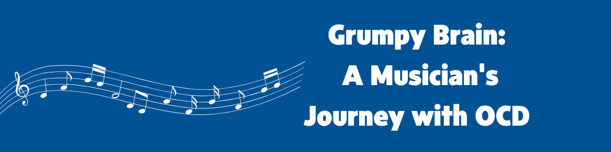 Grumpy Brain: A Musician's Journey with OCD | International OCD Foundation